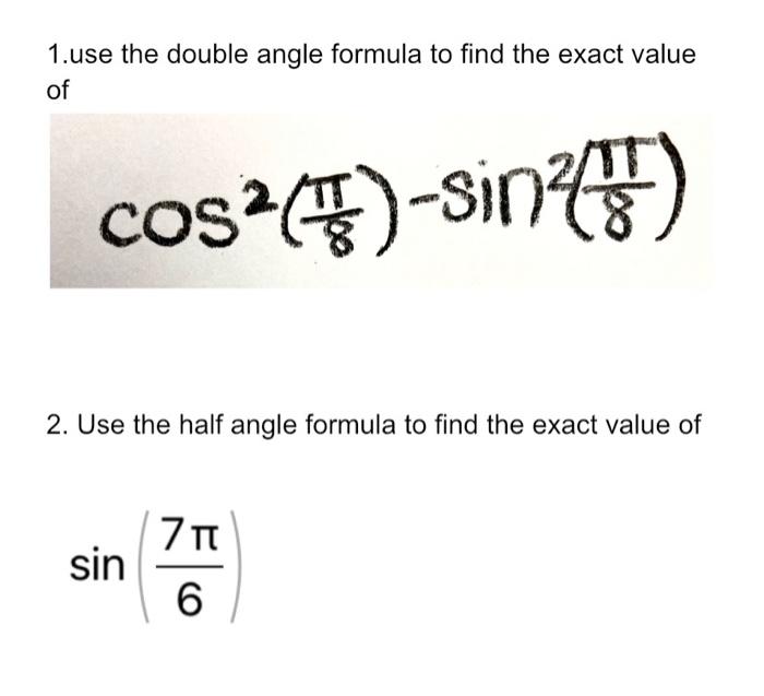 Solved 1.us of cos2(8π)−sin2(8π) 2. Use the half angle | Chegg.com