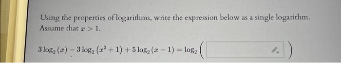 Solved Using the properties of logarithms, write the | Chegg.com