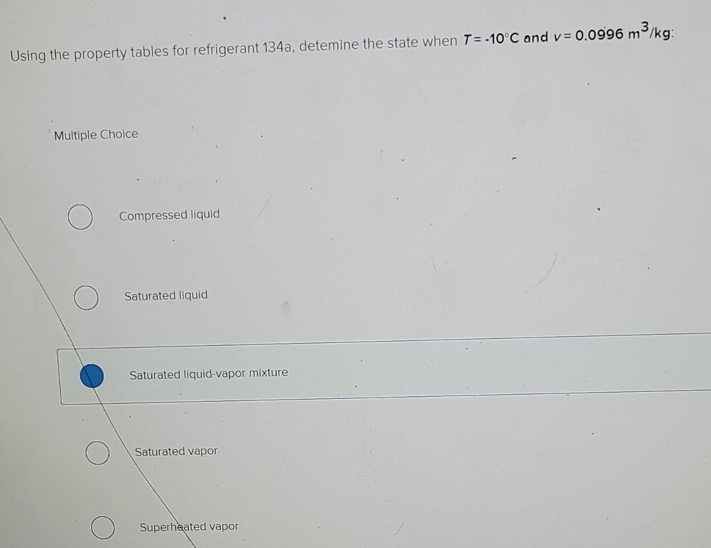 Solved Using the property tables for refrigerant-134a, | Chegg.com