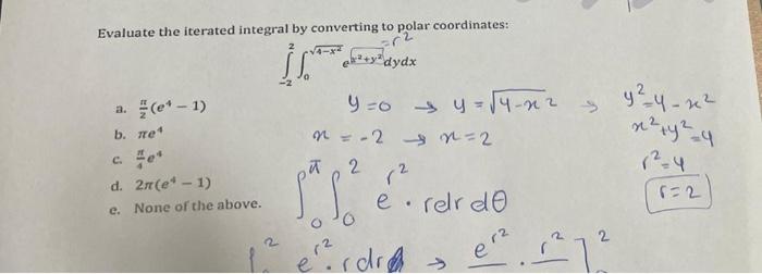 Solved Evaluate the iterated integral by converting to polar | Chegg.com