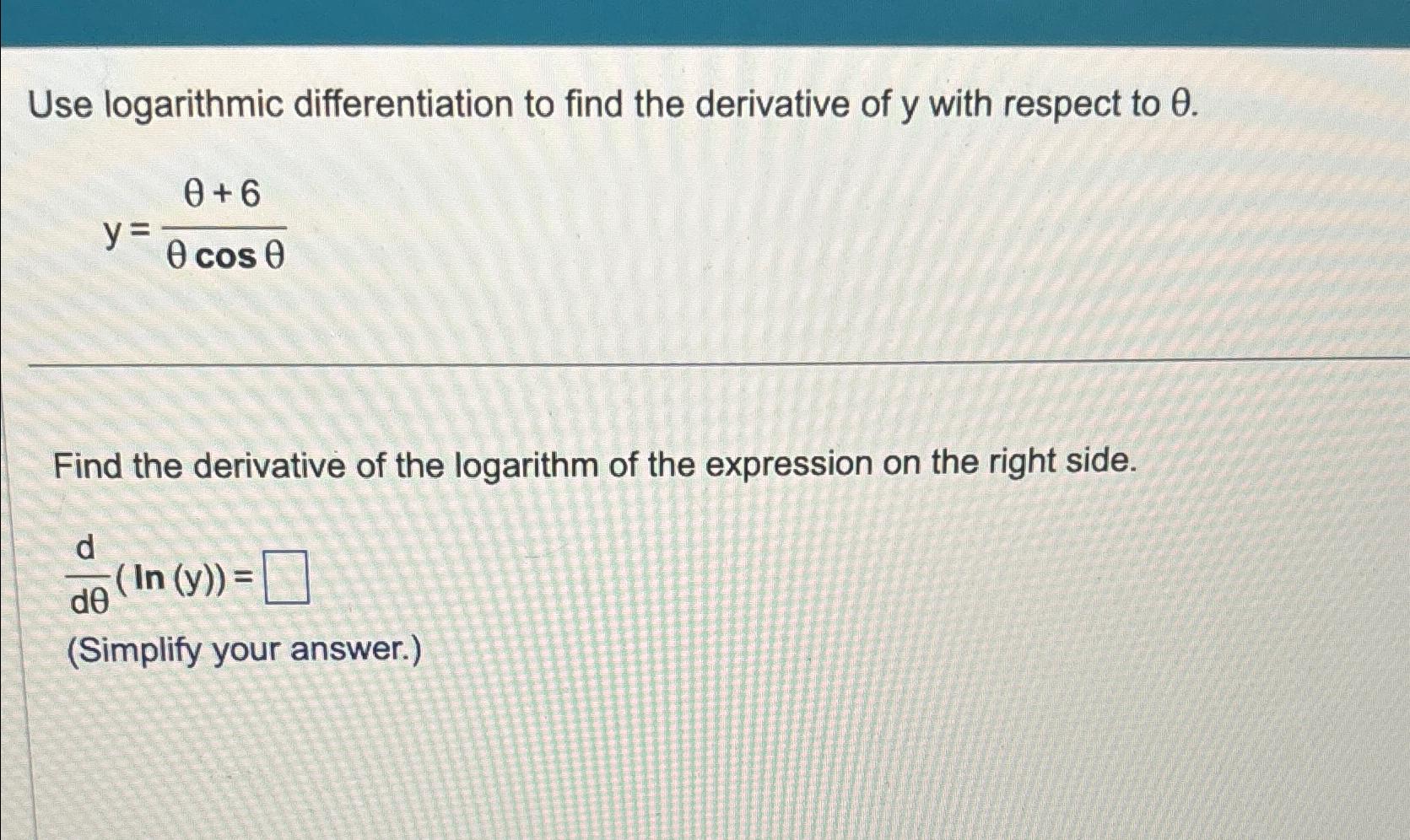 Solved Use logarithmic differentiation to find the | Chegg.com