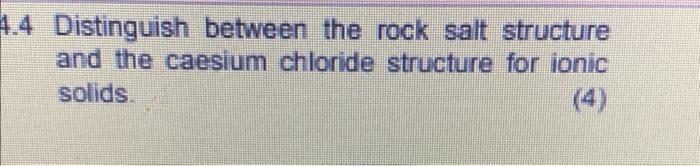 Solved 4 Distinguish between the rock salt structure and the | Chegg.com