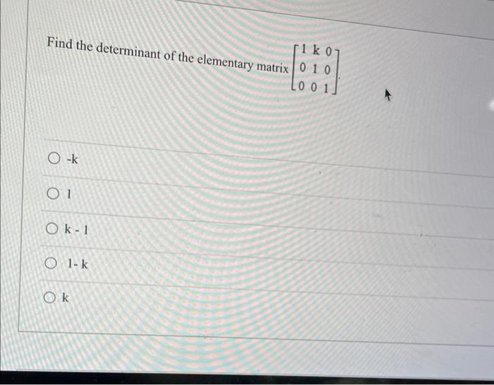 Solved Find the determinant of the elementary matrix | Chegg.com