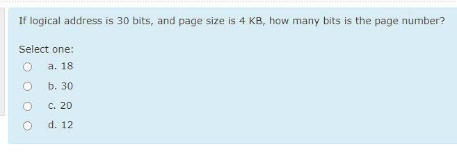 Solved If logical address is 30 ﻿bits, and page size is 4KB, | Chegg.com