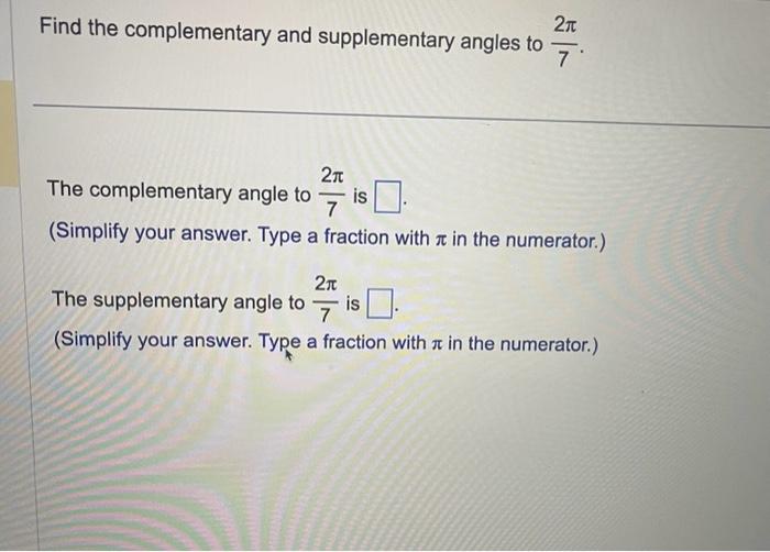 Solved Find the complementary and supplementary angles to | Chegg.com