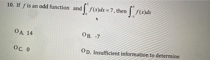 Solved If f is an odd function and f(x)dx = 7, then f(x)dxA. | Chegg.com