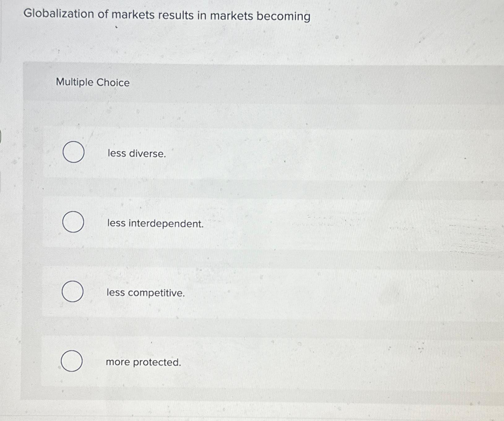 Solved Globalization of markets results in markets | Chegg.com