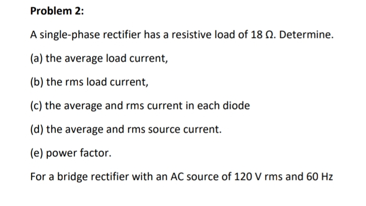 Solved Problem 2:A single-phase rectifier has a resistive | Chegg.com