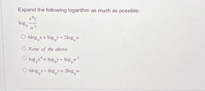 Solved Expand the following logarithm as much as possible: | Chegg.com