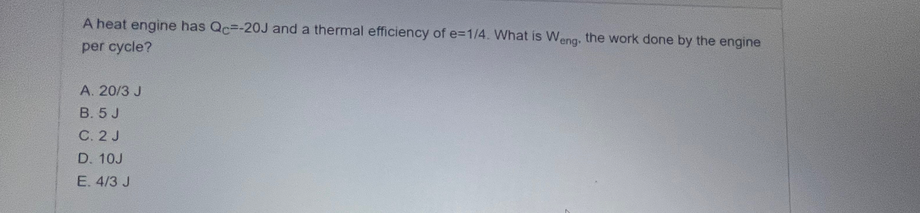 Solved A heat engine has QC=-20J ﻿and a thermal efficiency | Chegg.com