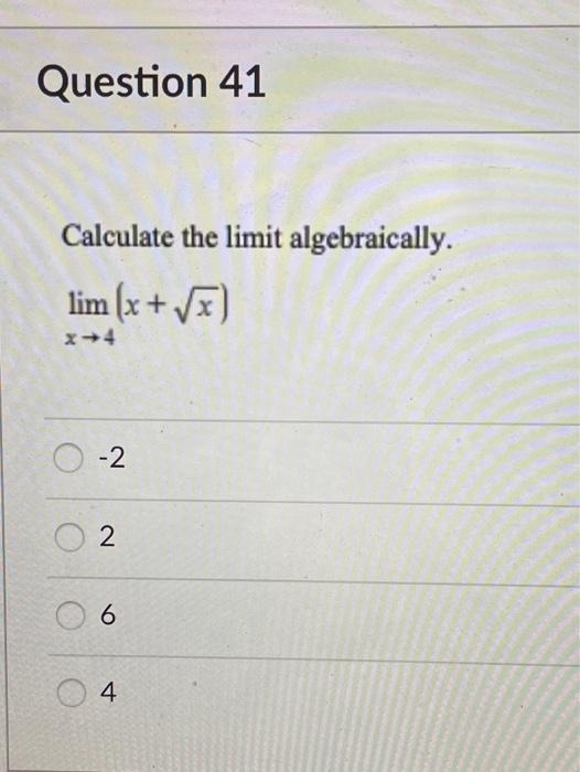 Solved Question 41 Calculate the limit algebraically. lim (x | Chegg.com