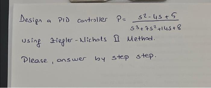 Solved Design a PID controller P=s3+7s2+14s+8s2−4s+5 using | Chegg.com