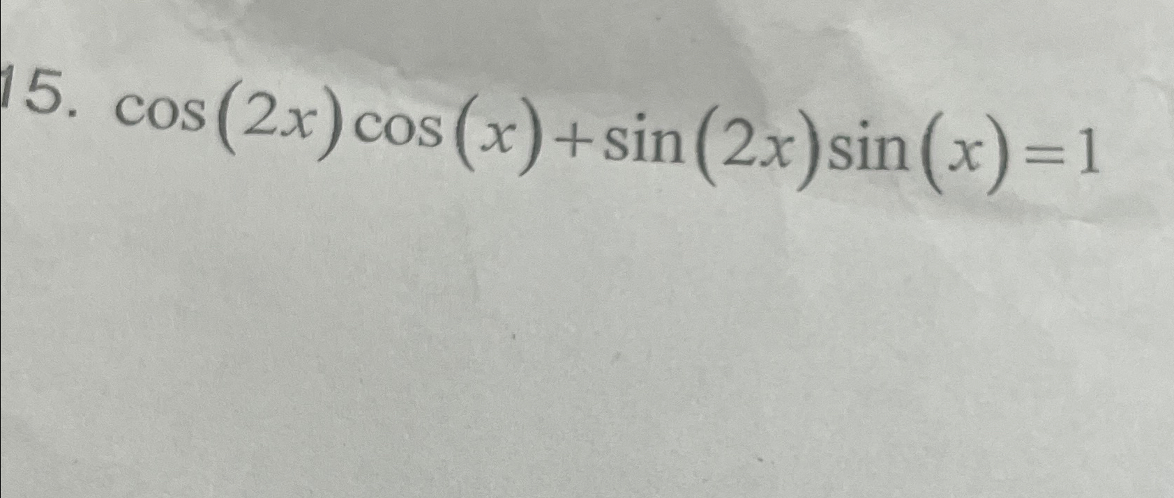Solved Cos 2x Cos X Sin 2x Sin X 1solve Eacg Equation For