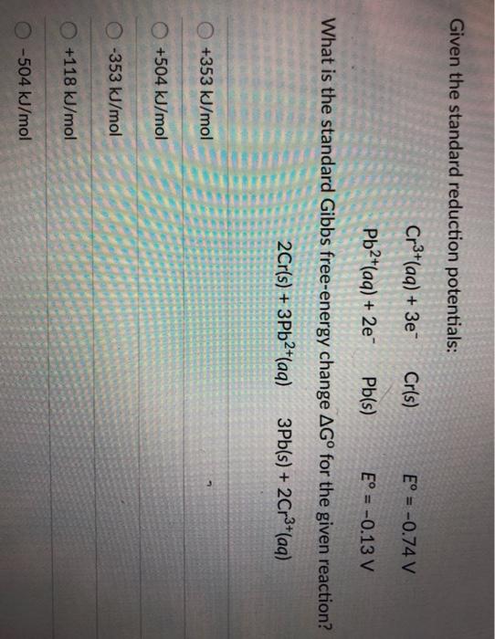 Solved Given the standard reduction potentials: Cr3+(aq) + | Chegg.com