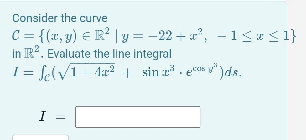Solved Consider the curve C={(x,y)∈R2∣y=−22+x2,−1≤x≤1} in | Chegg.com