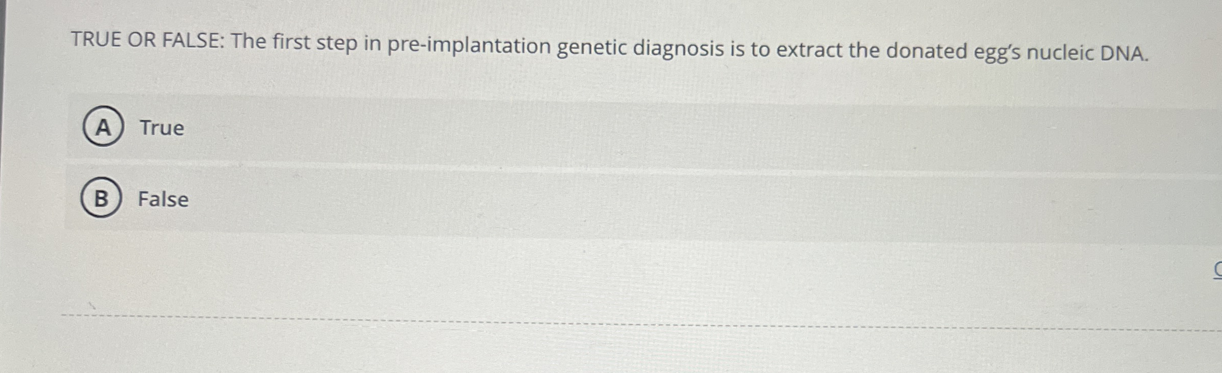Solved TRUE OR FALSE: The first step in pre-implantation | Chegg.com