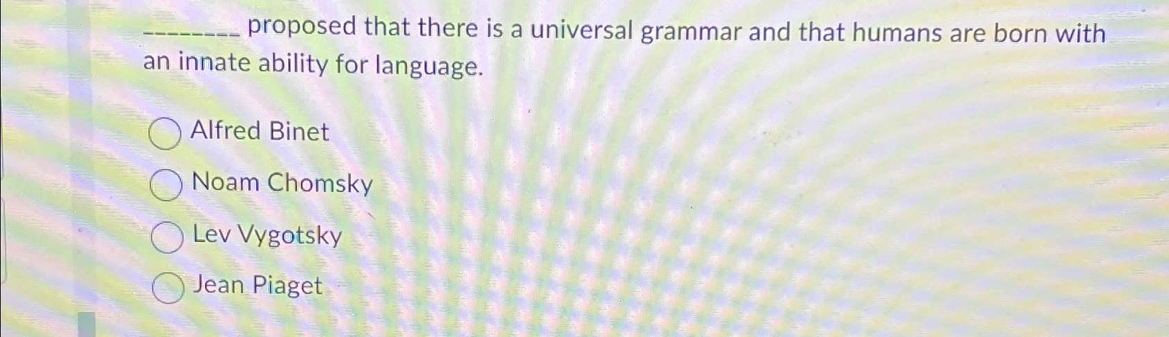 Solved proposed that there is a universal grammar and that | Chegg.com