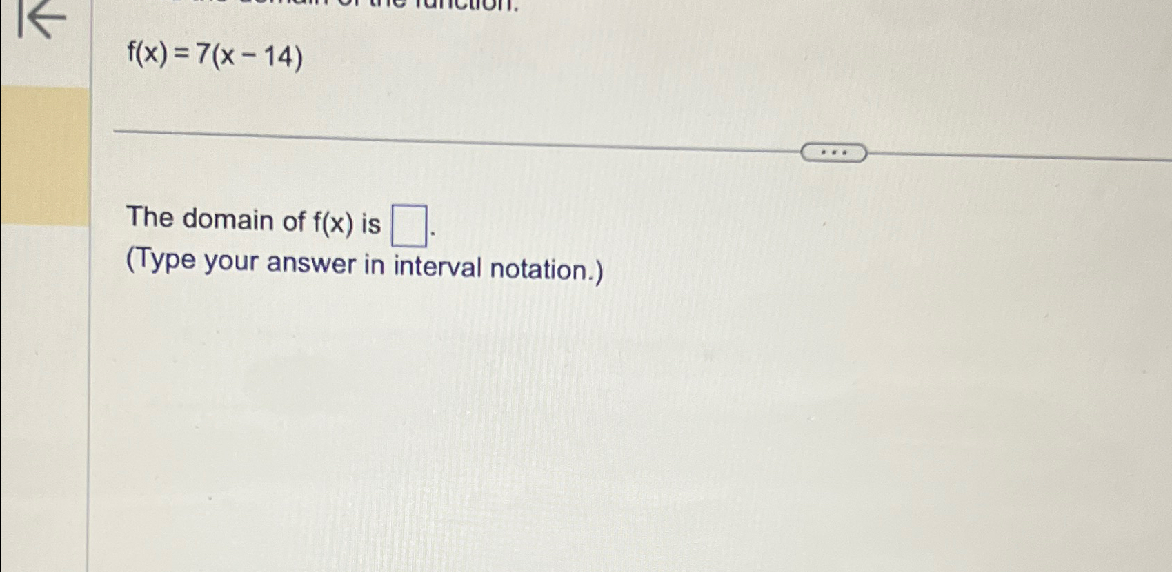 Solved f(x)=7(x-14)The domain of f(x) ﻿is(Type your answer | Chegg.com