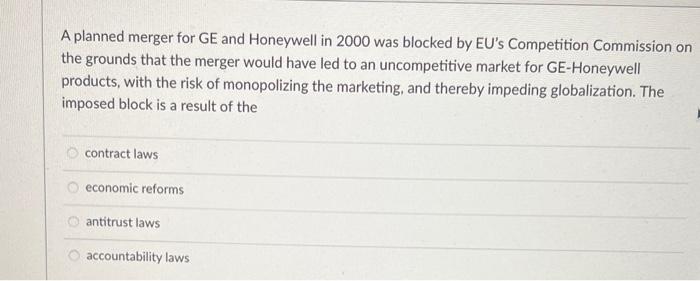 A planned merger for GE and Honeywell in 2000 was | Chegg.com
