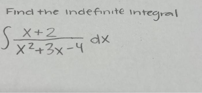 Solved Find the indefinite integral ∫x2+3x−4x+2dx | Chegg.com