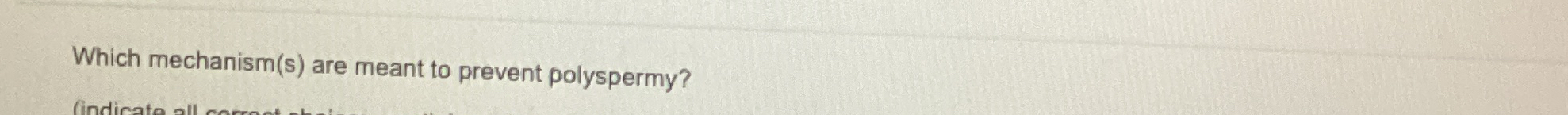 Solved Which mechanism(s) ﻿are meant to prevent polyspermy? | Chegg.com