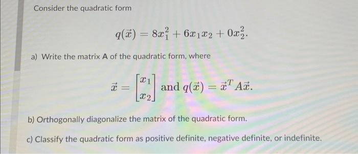 Solved Consider the quadratic form q(x)=8x12+6x1x2+0x22 a) | Chegg.com