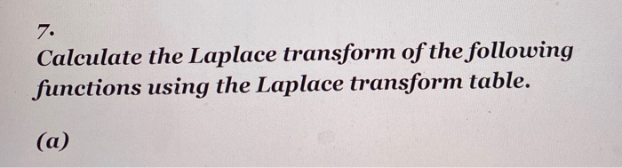 Solved Calculate the Laplace transform of the following | Chegg.com