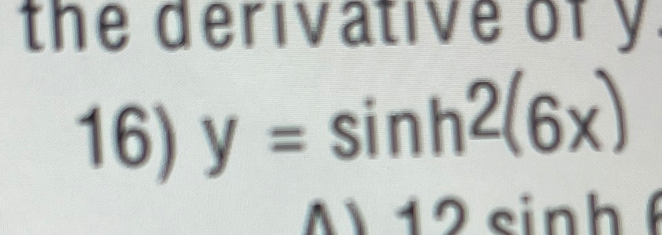 Solved y=sinh2 (6x) ﻿find the derivative of this hyperbolic | Chegg.com