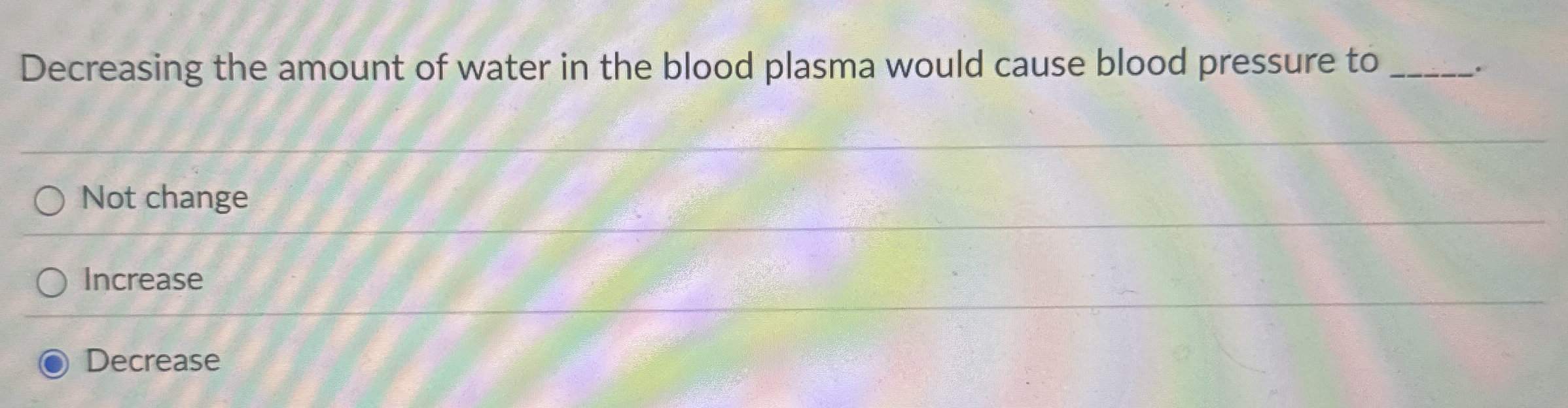 Solved Decreasing the amount of water in the blood plasma | Chegg.com