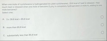 Solved When one mole of cyclohexene is hydrogenated (to | Chegg.com