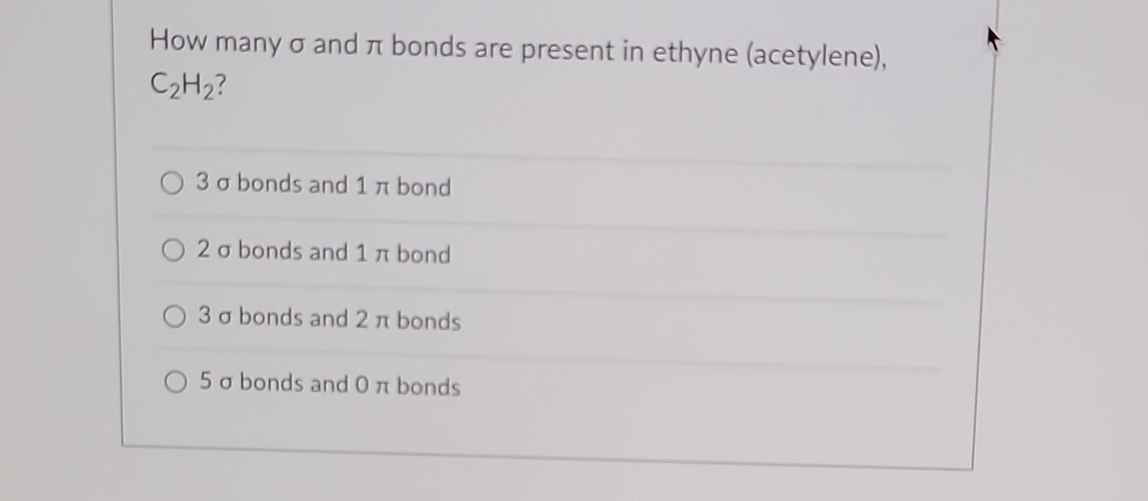 Solved How many σ and π bonds are present in ethyne | Chegg.com