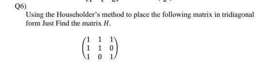 Solved 06) Using the Householder's method to place the | Chegg.com