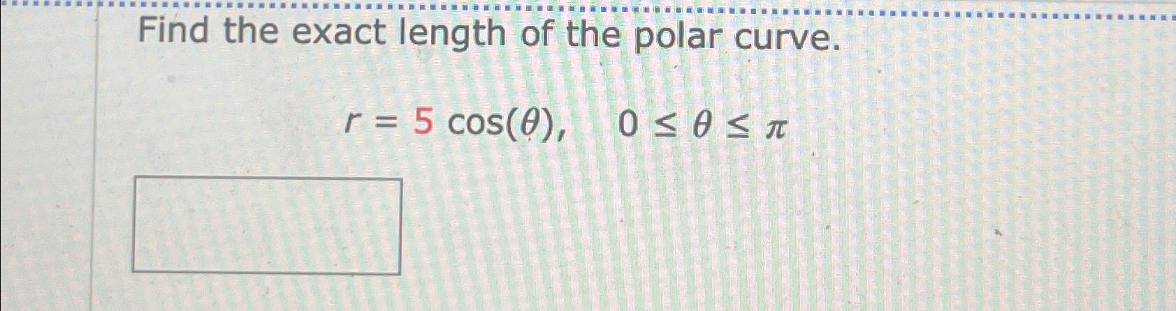 Solved Find the exact length of the polar | Chegg.com