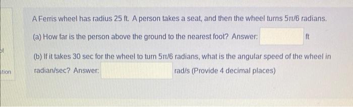 Solved A Ferris wheel has radius 25ft. A person takes a | Chegg.com