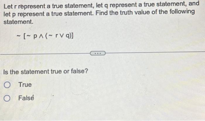 Solved Letr represent a true statement, let q represent a | Chegg.com