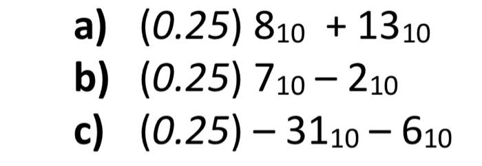 Solved Perform the base 2 conversion of each operand of the | Chegg.com
