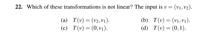 Solved 22. Which of these transformations is not linear? The | Chegg.com