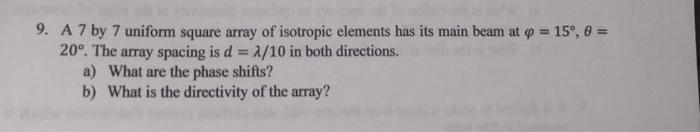 Solved 9. A 7 by 7 uniform square array of isotropic | Chegg.com