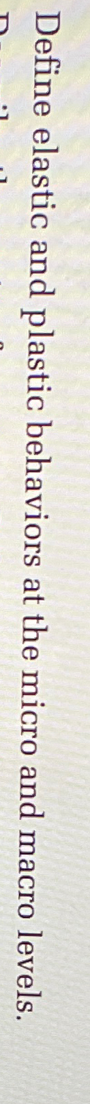 Solved Define elastic and plastic behaviors at the micro and | Chegg.com