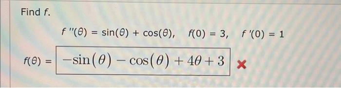 Solved Find f. f "(0) = sin(0) + cos(8), f(0) = 3, f'(0) = 1 | Chegg.com