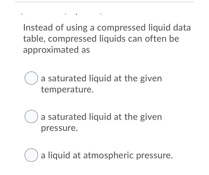 Solved Instead of using a compressed liquid data table, | Chegg.com
