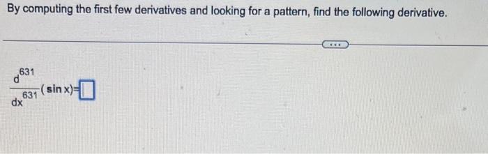 Solved By computing the first few derivatives and looking | Chegg.com