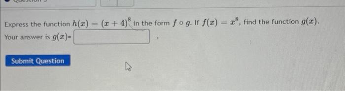 Solved Express the function h(x)=(x+4)8 in the form f∘g. If | Chegg.com