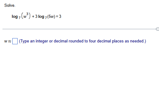Solved Solve.log7(w3)+3log7(5w)=3w~~, (Type an ﻿integer or | Chegg.com