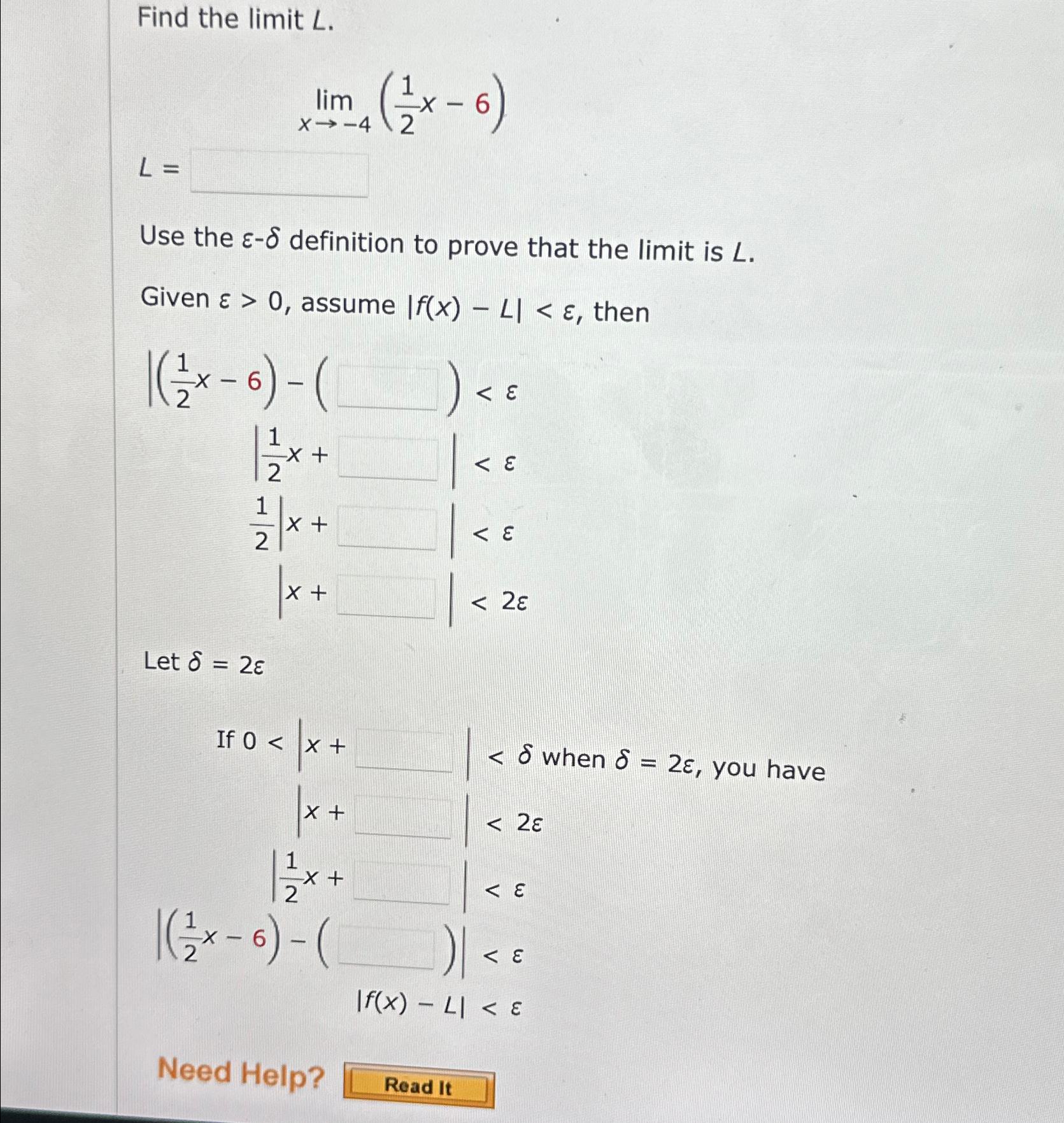 Solved Find the limit L.limx→-4(12x-6)L=Use the ε-δ | Chegg.com