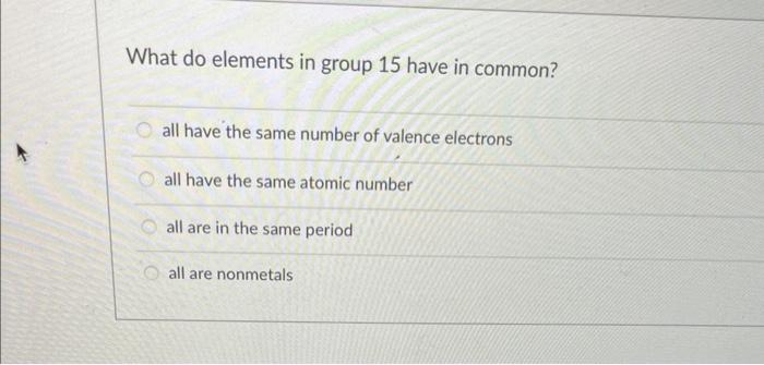Solved What do elements in group 15 have in common? all have | Chegg.com