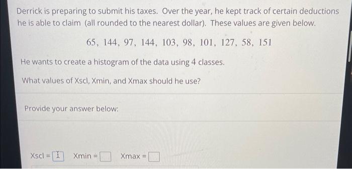 Solved Derrick is preparing to submit his taxes. Over the | Chegg.com