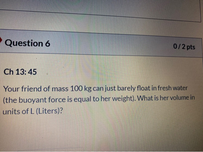 Solved Question 6 0/2 pts Ch 13:45 Your friend of mass 100 | Chegg.com Solved Question 6 0/2 pts Ch 13:45 Your friend of mass 100 | Chegg.com