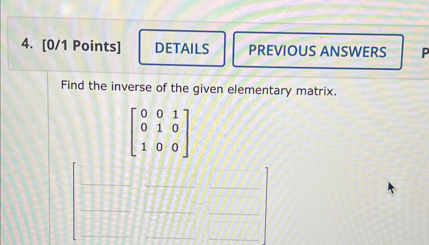 Solved [0/1 ﻿Points]Find the inverse of the given elementary | Chegg.com
