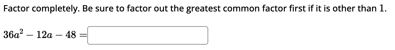 Solved Factor completely. Be ﻿sure to ﻿factor out the | Chegg.com